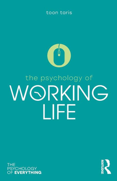 The Psychology of Working Life by Toon Taris, Hardcover | Barnes & Noble®
