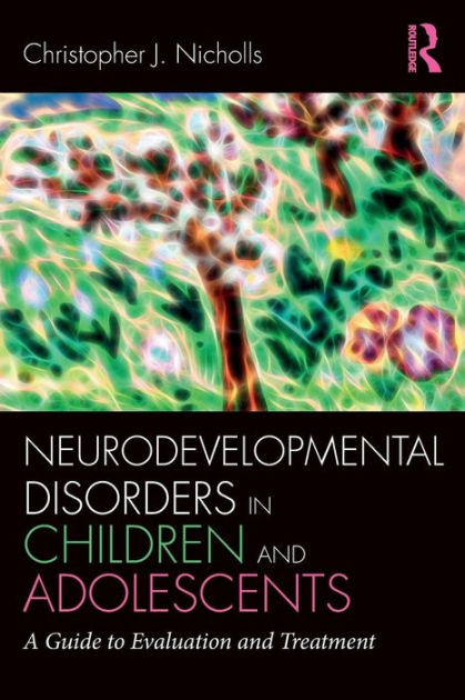 Neurodevelopmental Disorders in Children and Adolescents: A Guide to ...