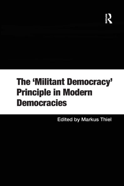 The 'Militant Democracy' Principle in Modern Democracies by Markus ...