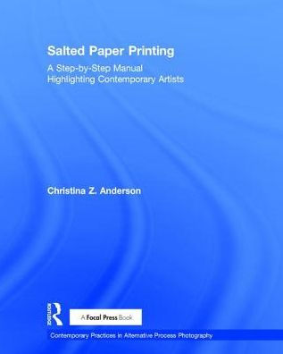 Salted Paper Printing: A Step-by-Step Manual Highlighting Contemporary ...