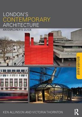 London's Contemporary Architecture: An Explorer's Guide by Ken Allinson ...