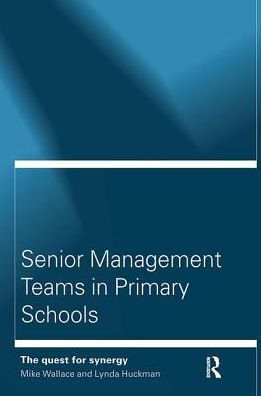 Senior Management Teams in Primary Schools by Lynda Huckman, Michael ...