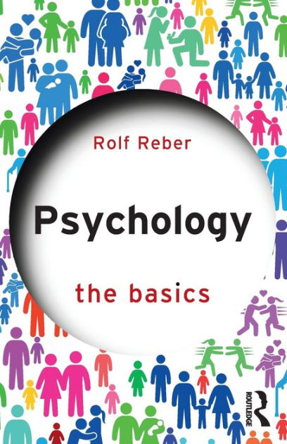 Psychology: The Basics / Edition 1 by Rolf Reber | 9781138552265 ...