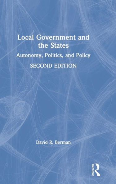 Local Government and the States: Autonomy, Politics, and Policy by ...