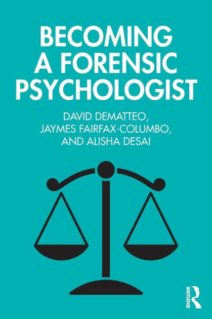Becoming a Forensic Psychologist by David DeMatteo, Jaymes Fairfax ...