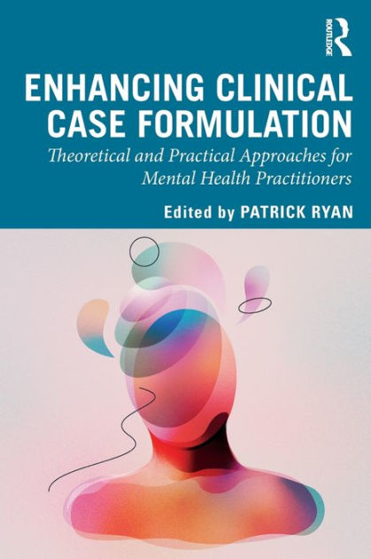 Enhancing Clinical Case Formulation: Theoretical and Practical ...