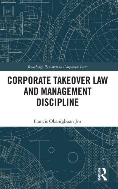 Corporate Takeover Law and Management Discipline / Edition 1 by Francis ...