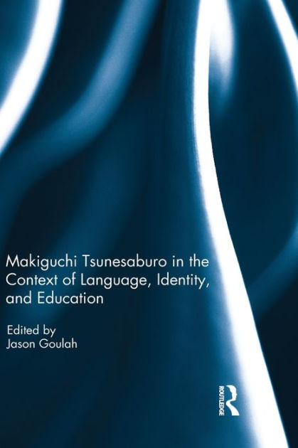 Makiguchi Tsunesaburo in the Context of Language, Identity and ...