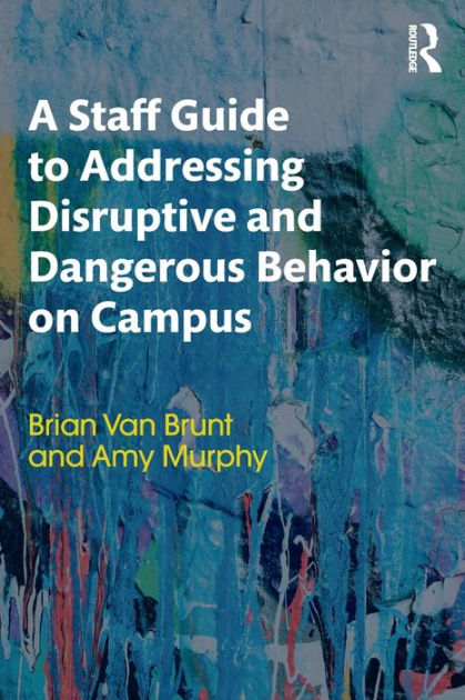 A Staff Guide to Addressing Disruptive and Dangerous Behavior on Campus ...