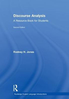Discourse Analysis: A Resource Book for Students by Rodney H. Jones ...