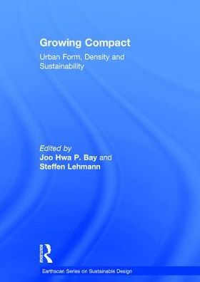 Growing Compact: Urban Form, Density and Sustainability by Joo Hwa P ...