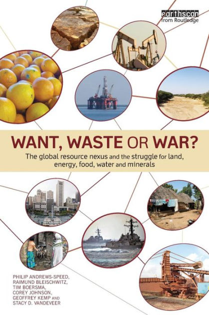 Want, Waste or War?: The Global Resource Nexus and the Struggle for ...