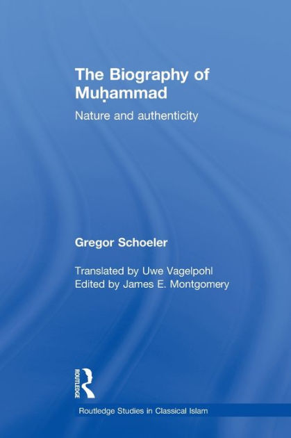 The Biography of Muhammad: Nature and Authenticity by Gregor Schoeler ...