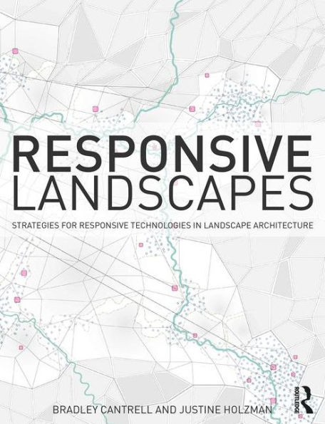 Responsive Landscapes: Strategies for Responsive Technologies in ...