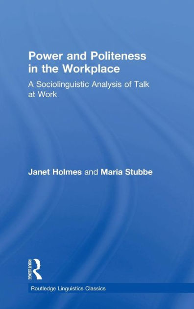 Power and Politeness in the Workplace: A Sociolinguistic Analysis of ...