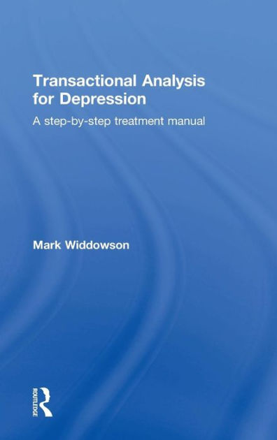 Transactional Analysis for Depression: A step-by-step treatment manual ...