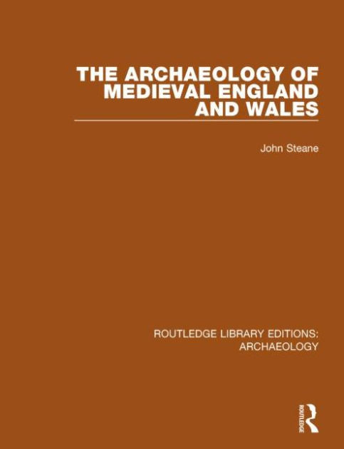 The Archaeology of Medieval England and Wales by John Steane, Paperback ...