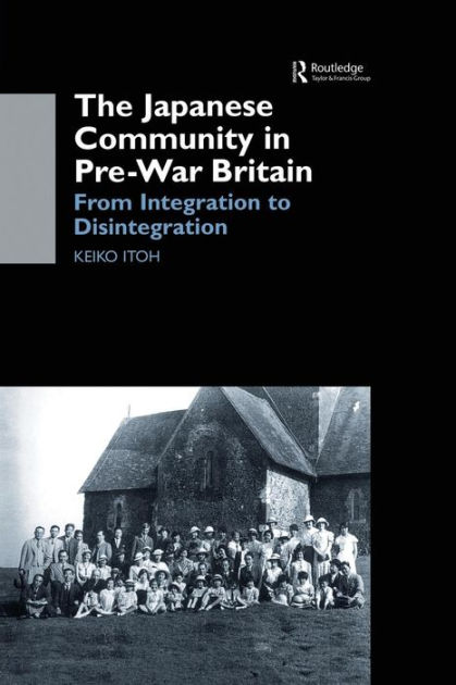 The Japanese Community in Pre-War Britain: From Integration to ...