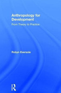 Anthropology for Development: From Theory to Practice by Robyn Eversole ...