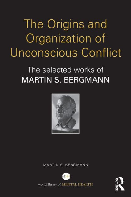 The Origins and Organization of Unconscious Conflict: The Selected ...