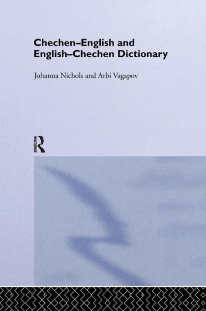 Chechen-English and English-Chechen Dictionary by Johanna Nichols ...