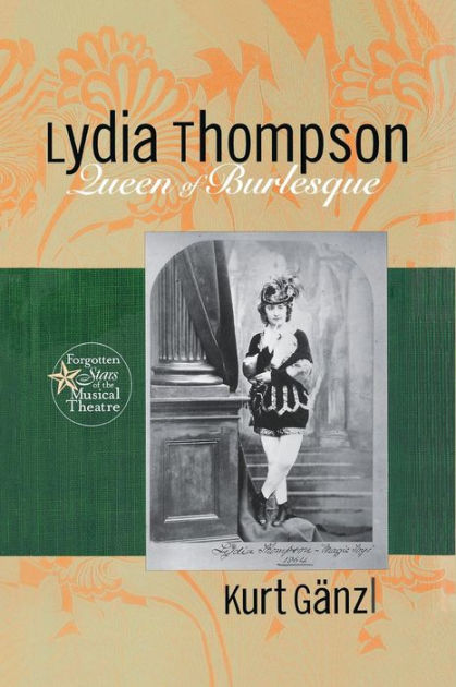 Lydia Thompson: Queen of Burlesque by Kurt Ganzl, Paperback | Barnes ...
