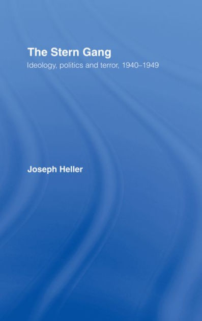 The Stern Gang: Ideology, Politics and Terror, 1940-1949 by Joseph ...