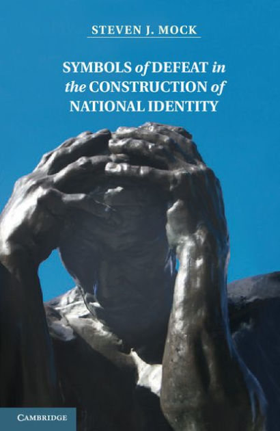 Symbols of Defeat in the Construction of National Identity by Steven ...