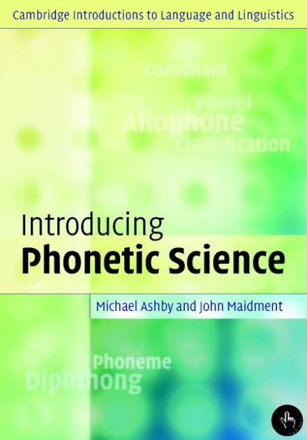 Introducing Phonetic Science by Michael Ashby, John Maidment ...