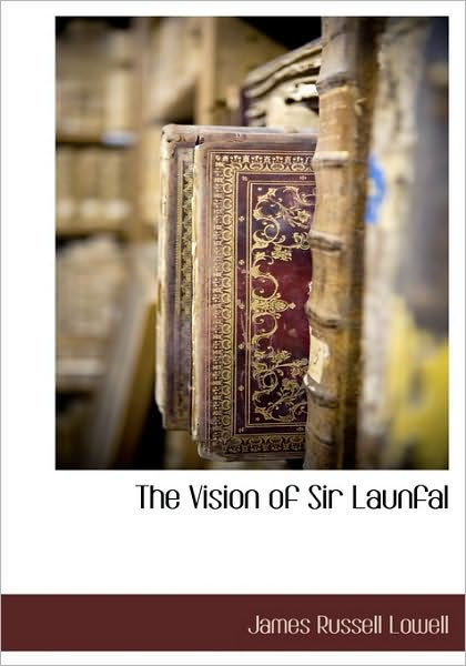 The Vision of Sir Launfal by James Russell Lowell, Paperback | Barnes ...