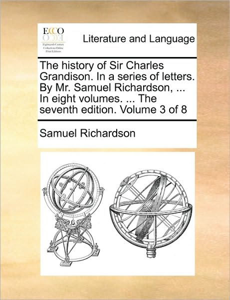 The History of Sir Charles Grandison. in a Series of Letters. by Mr ...
