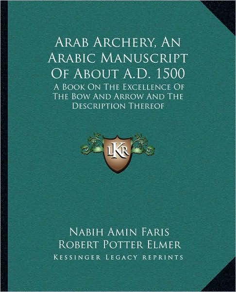 Arab Archery, An Arabic Manuscript Of About A.D. 1500: A Book On The ...