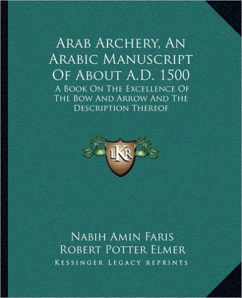 Arab Archery, An Arabic Manuscript Of About A.D. 1500: A Book On The ...