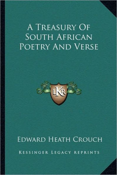 A Treasury Of South African Poetry And Verse by Edward Heath Crouch ...
