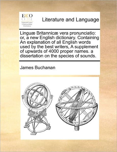 Linguæ Britannicæ vera pronunciatio: or, a new English dictionary ...