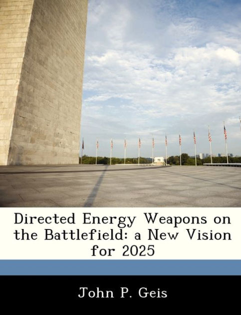 Directed Energy Weapons on the Battlefield: a New Vision for 2025 by ...