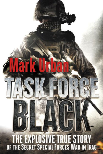 Task Force Black: The Explosive True Story of the Secret Special Forces ...