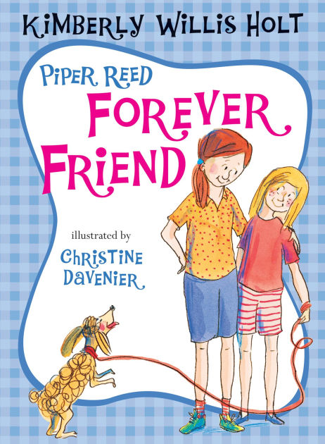 Piper Reed, Forever Friend by Kimberly Willis Holt, Christine Davenier ...