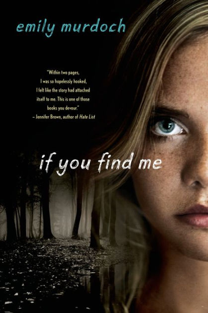 If You Find Me: A Novel by Emily Murdoch, Paperback | Barnes & Noble®