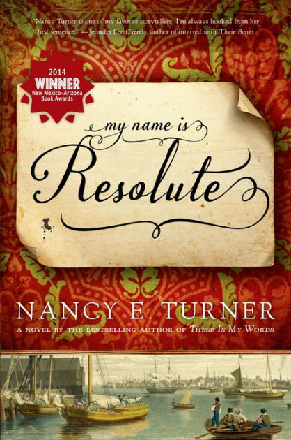 My Name Is Resolute by Nancy E. Turner, Paperback | Barnes & Noble®