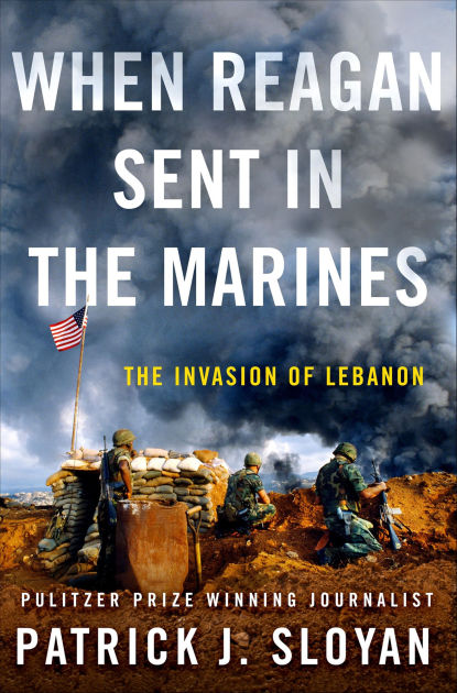 When Reagan Sent In the Marines: The Invasion of Lebanon by Patrick J ...