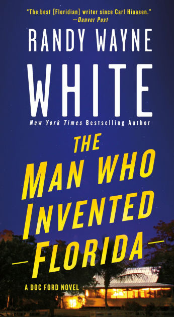 The Man Who Invented Florida (Doc Ford Series #3) by Randy Wayne White ...