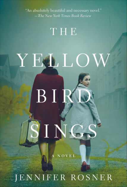 The Yellow Bird Sings: A Novel by Jennifer Rosner, Paperback | Barnes ...