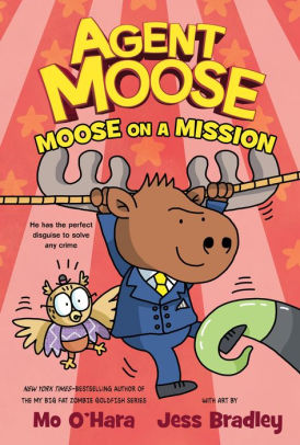 Agent Moose: Moose on a Mission by Mo O'Hara, Jess Bradley, Hardcover ...