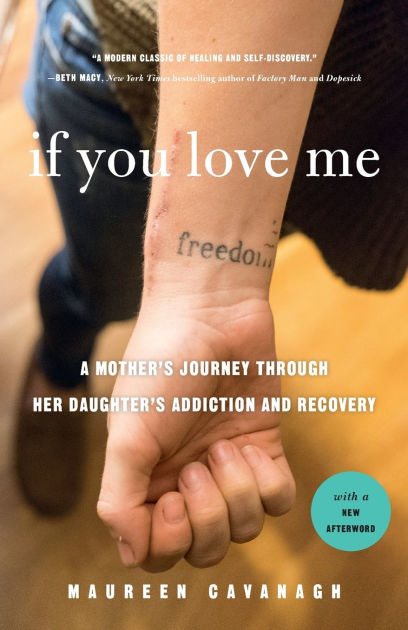 If You Love Me: A Mother's Journey Through Her Daughter's Addiction and ...