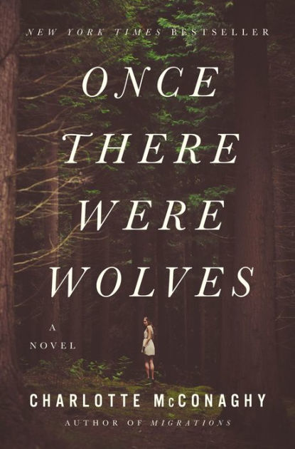 Once There Were Wolves by Charlotte McConaghy, Hardcover | Barnes & Noble®