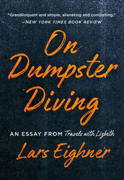 On Dumpster Diving: An Essay from Travels with Lizbeth by Lars Eighner ...