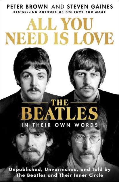 All You Need Is Love: The Beatles in Their Own Words: Unpublished ...