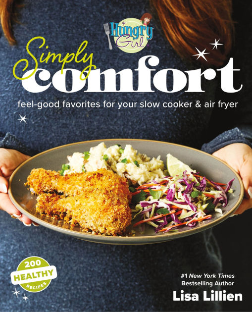 Hungry Girl Simply Comfort: Feel-Good Favorites for Your Slow Cooker ...