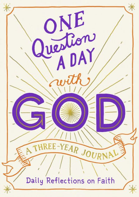 One Question a Day with God: A Three-Year Journal: Daily Reflections on ...